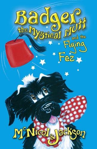 Amazon.com: Badger the Mystical Mutt and the Flying Fez: 9780956964069 ...