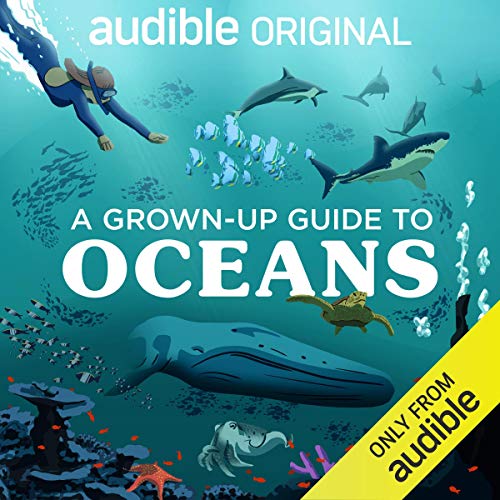 A Grown-Up Guide to Oceans : Professor Ben Garrod, Ellie Sans, Audible ...