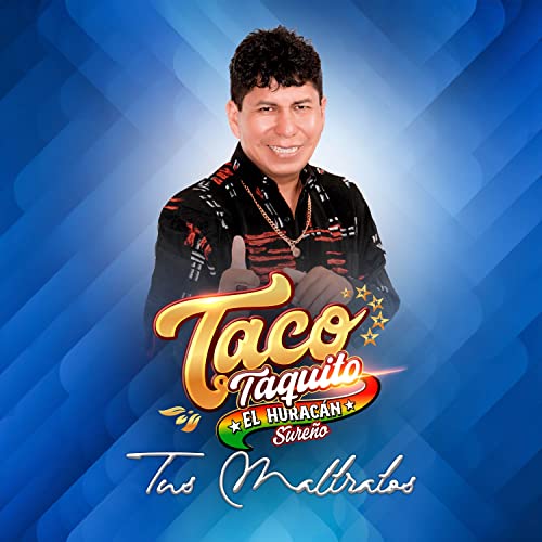 Écouter Tus maltratos de Taco Taquito El Huracan Sureño sur Amazon ...