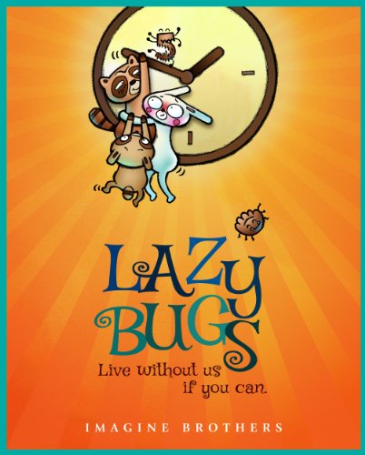 Lazy Bugs, Live without us if you can. - Kindle edition by Brothers ...