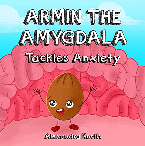 Armin The Amygdala: Tackles Anxiety - Kindle edition by Kurth ...
