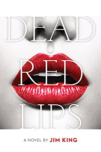 Dead Red Lips: Jim King: 9780990511700: Amazon.com: Books
