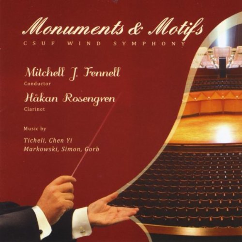 Monuments & Motifs-Music By Frank Ticheli, Michael Markowski, Chen Yi ...