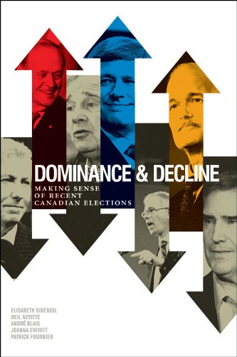 Dominance and Decline: Making Sense of Recent Canadian Elections ...