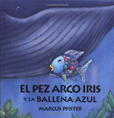 El pez arco iris y la ballena azul: Rainbow Fish and the Big Blue Whale ...
