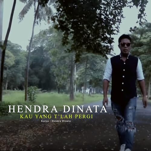 Play Kau Yang T'lah Pergi by Hendra Dinata on Amazon Music