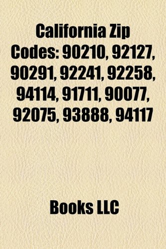 California Zip Codes: 90210, 92127, 90291, 92258, 92241, 94114, 91711 ...