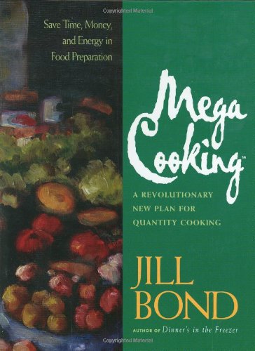 Mega Cooking: A Revolutionary New Plan for Quantity Cooking: Bond, Jill ...