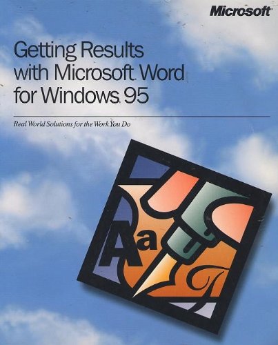 Getting Results with Microsoft Word for Windows 95 : Real World ...