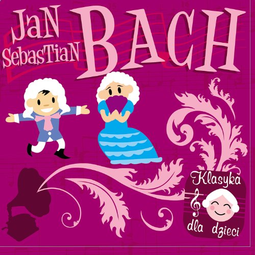 Spiele Klasyka Dla Dzieci Bach - Bach for Children von Johann Sebastian ...