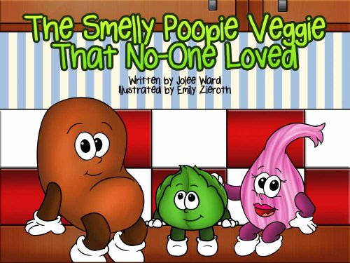The Smelly Poopie Veggie That No-One Loved (a fun book for younger ...
