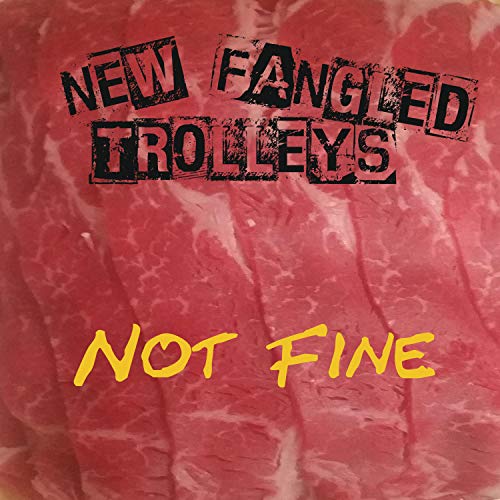 Amazon.com: Not Fine [Explicit] : New Fangled Trolleys: Digital Music
