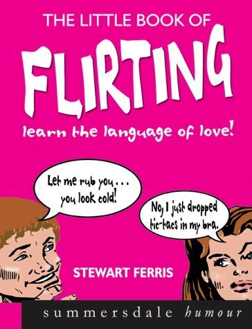 The Little Book of Flirting: Stewart Ferris: 9781840242355: Amazon.com ...