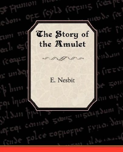 The Story of the Amulet : Nesbit, Edith: Amazon.fr: Livres