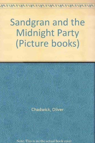 Sandgran and the Midnight Party : Chadwick, Oliver, Chadwick, Wendy ...