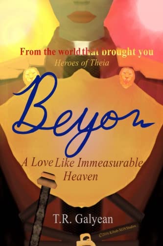 Beyon: A Love Like Immeasurable Heaven: Galyean, T. R., Galyean, Robert ...