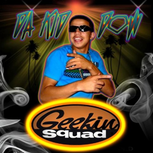 Amazon.com: Geekin Squad [Explicit] : Da Kid Dow: Digital Music