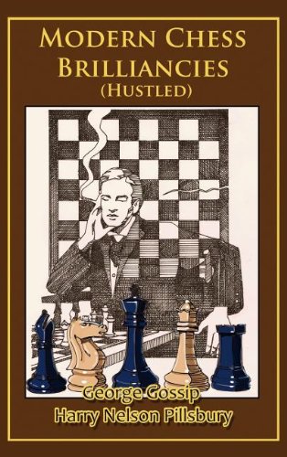 Modern Chess Brilliancies (Hustled): Gossip, George HD, Long, Robert B ...