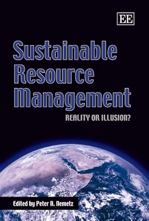 Sustainable Resource Management: Reality or Illusion?: Nemetz, Peter N ...