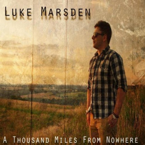 Play A Thousand Miles from Nowhere by Luke Marsden on Amazon Music