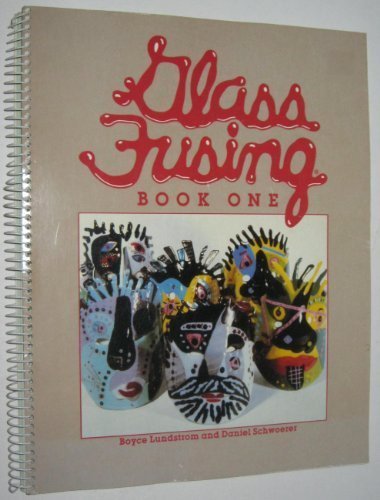 Glass Fusing Book One by Daniel Schwoerer (1983-01-01): Boyce Lundstrom ...