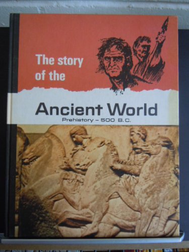 The ancient world;: [prehistory-500 B.C.] (Young people's story of our ...