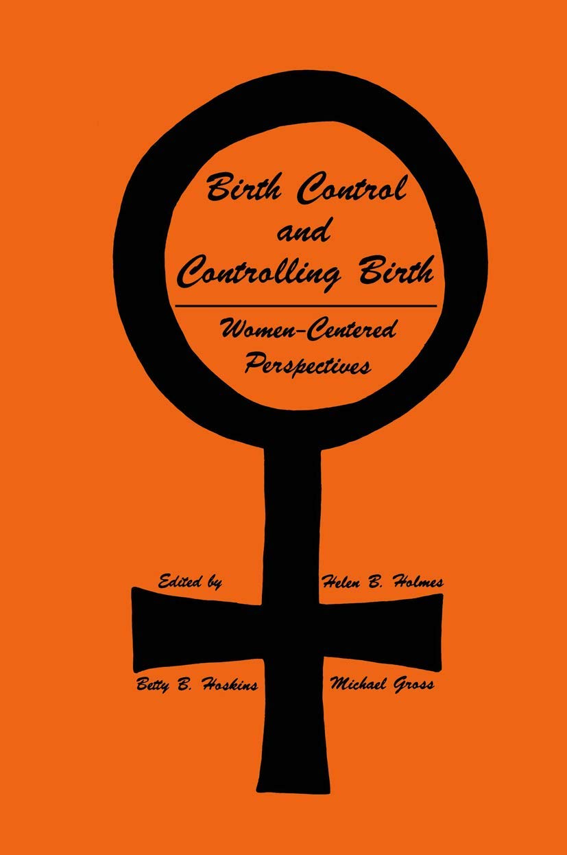 Birth Control and Controlling Birth: Women-Centered Perspectives ...
