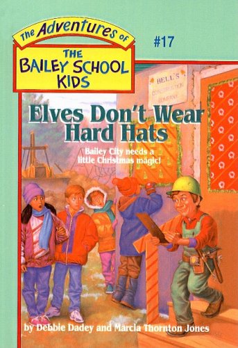 Elves Don't Wear Hard Hats (The Adventures of the Bailey School Kids ...