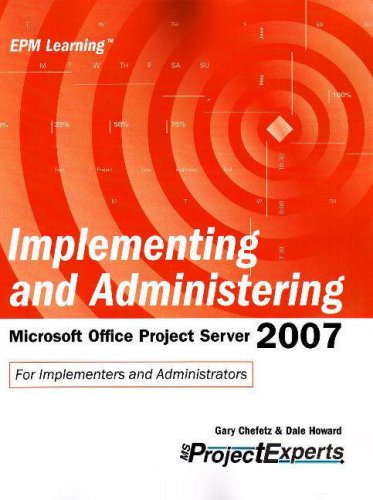 Implementing and Administering Microsoft Office Project Server 2007: Chefetz, Gary L ...