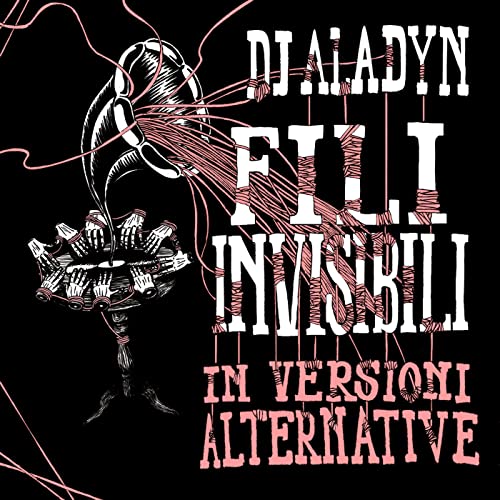 Play Fili Invisibili in versioni alternative (Remix) by DJ Aladyn on ...
