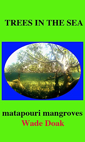 Amazon.com: TREES IN THE SEA: Matapouri Mangroves eBook : DOAK, WADE: Books