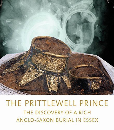 The Prittlewell Prince: The Discovery of a rich Anglo-Saxon Burial in ...