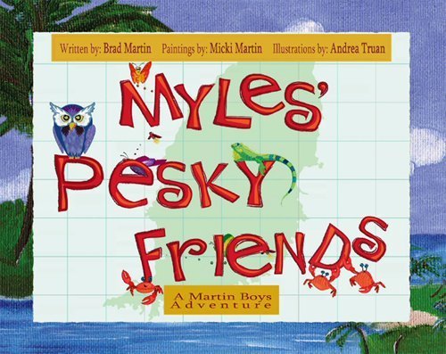 Myles' Pesky Friends: Brad Martin: 9780615325934: Amazon.com: Books