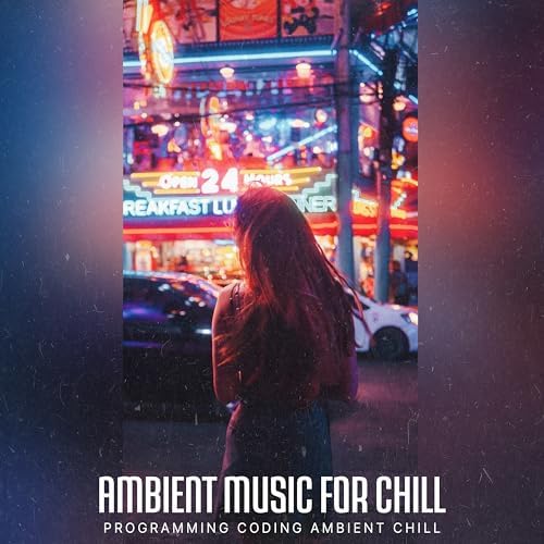Ambient Music for Chill by Programming Coding Ambient Chill on Amazon Music - Amazon.co.uk