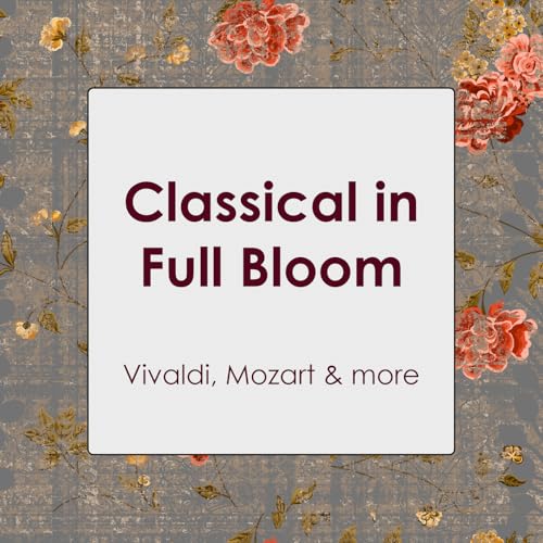 Play "Classical in Full Bloom" - Vivaldi, Mozart & more by Johann ...