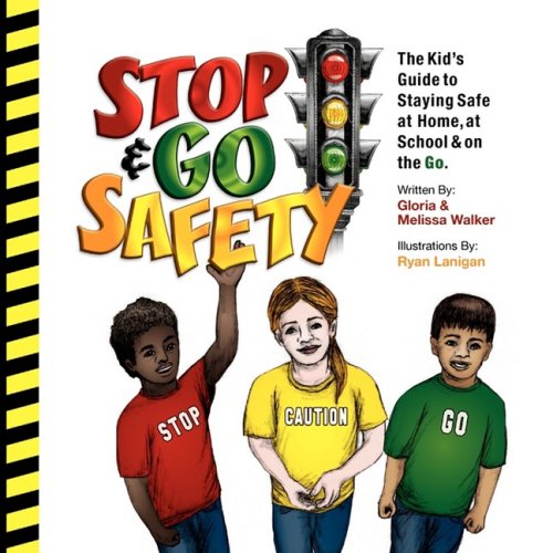 Stop & Go Safety: Walker, Gloria, Walker, Melissa, Lanigan, Ryan ...