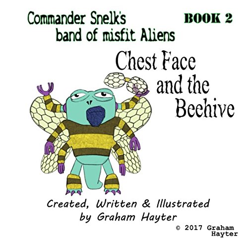 Chest Face & the Beehive (Commander Snelk's band of misfit Aliens ...