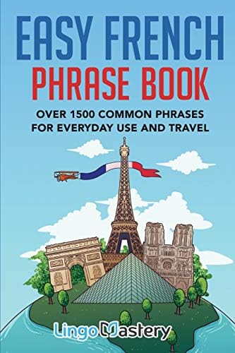Easy French Phrase Book: Over 1500 Common Phrases For Everyday Use And ...