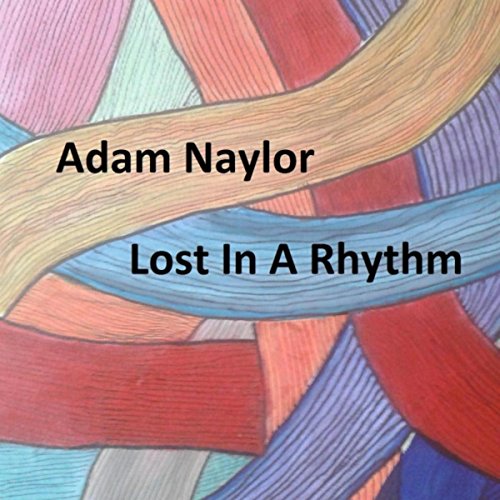 Amazon.co.jp: Lost in a Rhythm : Adam Naylor: デジタルミュージック