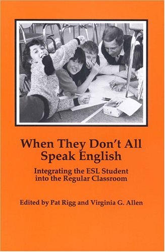 By Pat Rigg - When They Don't All Speak English: Integrating the ESL ...