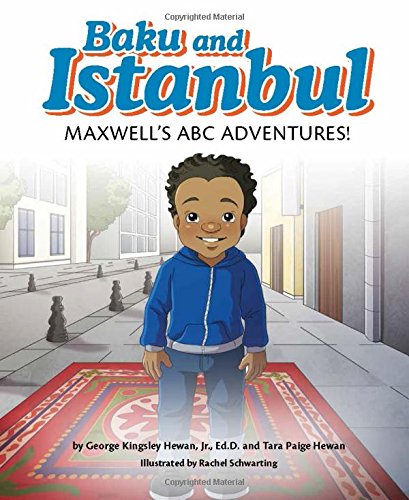 Baku and Istanbul: Maxwell's ABC Adventures: Hewan Jr., Ed.D, George ...