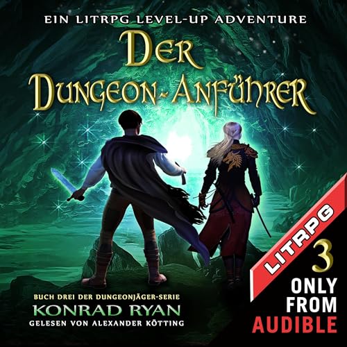 Der Dungeon-Anführer [The Dungeon Leader]: Ein LitRPG Level-up Adventure: Dungeonjäger 3 [A ...