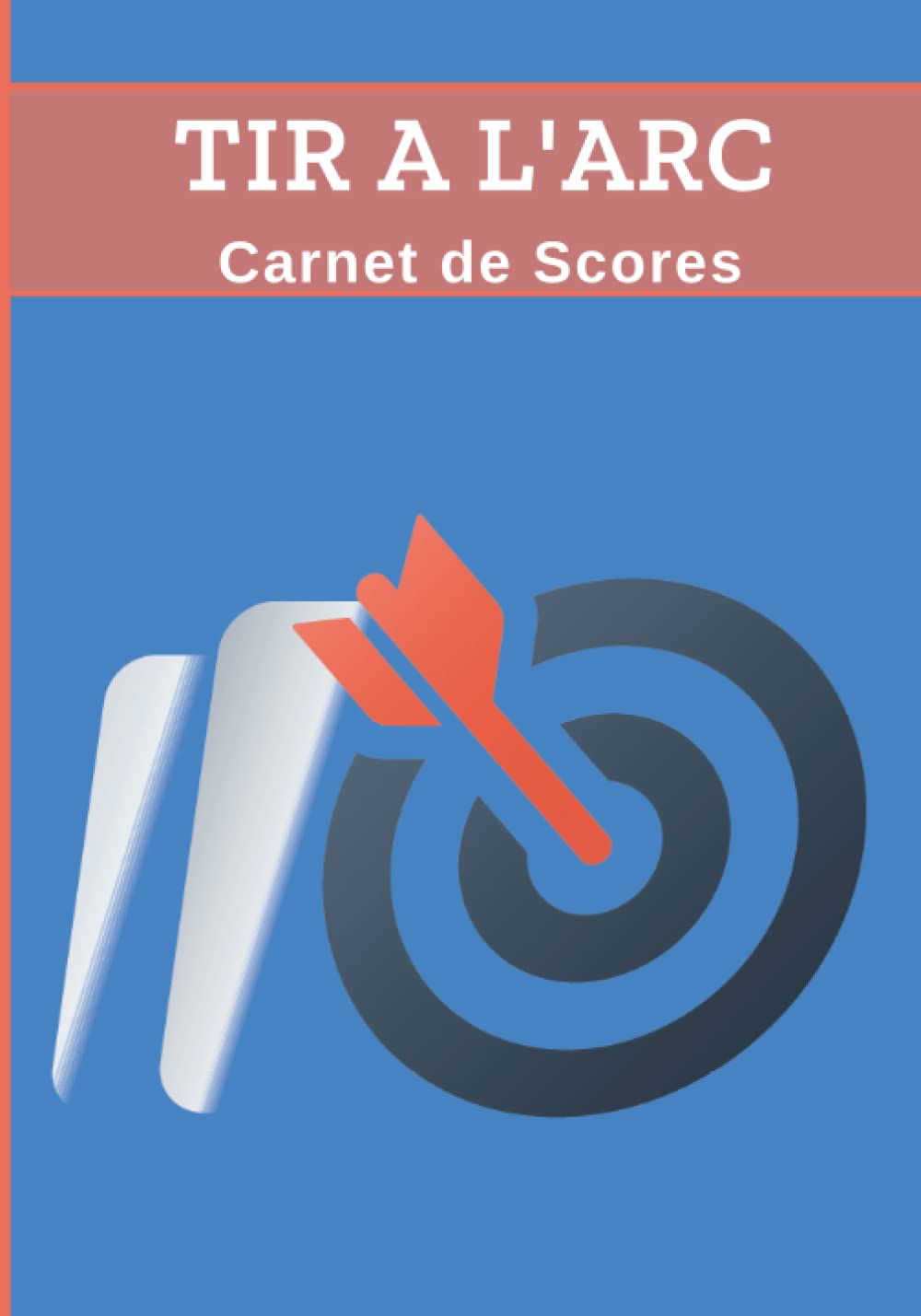 Buy TIR A L'ARC : Carnet de Scores: Livre pour noter le score de vos ...