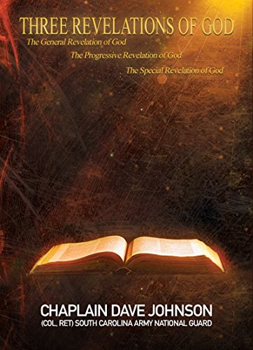 THREE REVELATIONS OF GOD The General Revelation of God The Progressive ...