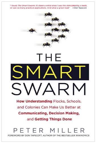 The Smart Swarm: How Understanding Flocks, Schools, and Colonies Can ...