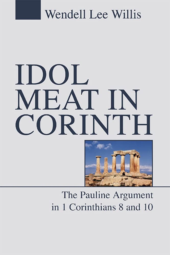 Idol Meat in Corinth: The Pauline Argument in 1 Corinthians 8 and 10 ...