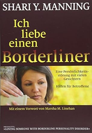 Ich liebe einen Borderliner: Eine Persönlichkeitsstörung mit vielen ...