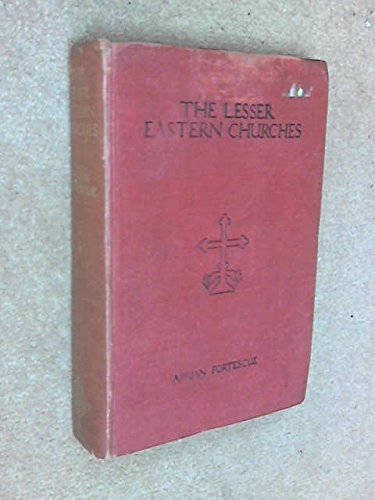 The lesser Eastern churches,: Fortescue, Adrian: Amazon.com: Books