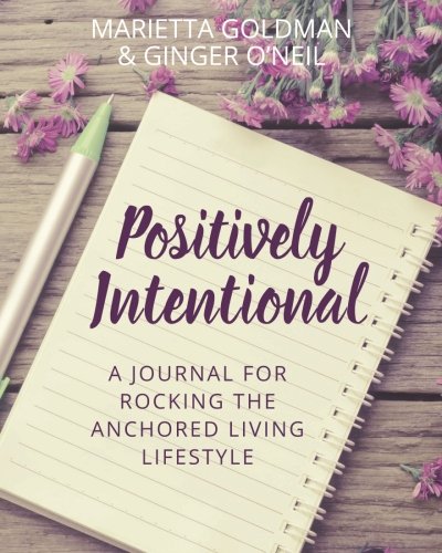 Positively Intentional: A Journal for Rocking the Anchored Living ...
