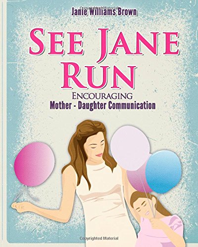Amazon.com: See Jane Run: Encouraging Mother - Daughter Communication ...